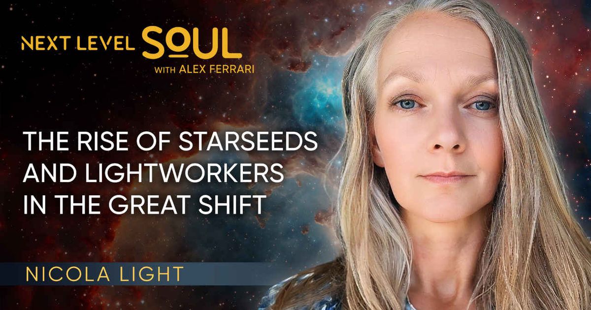 The Rise of Starseeds and Lightworkers in the Great Shift with Nicola Light