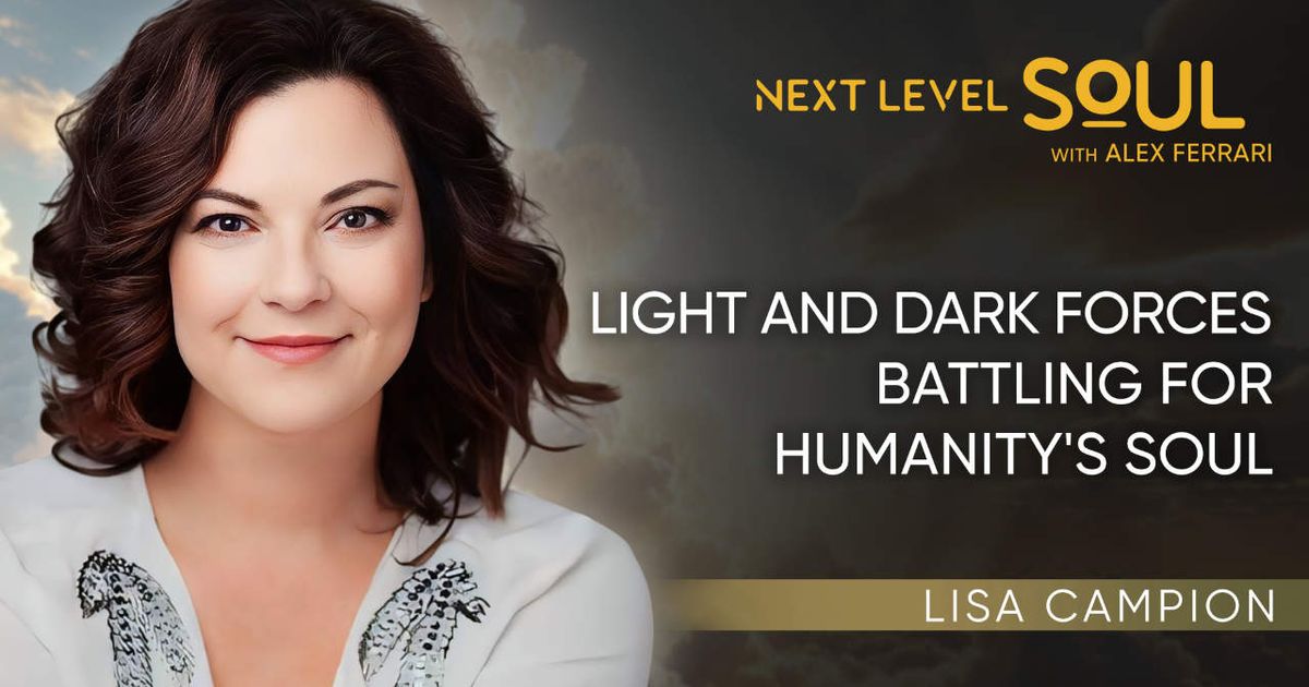 Light and Dark Forces Battling for Humanity's Soul with Lisa Campion