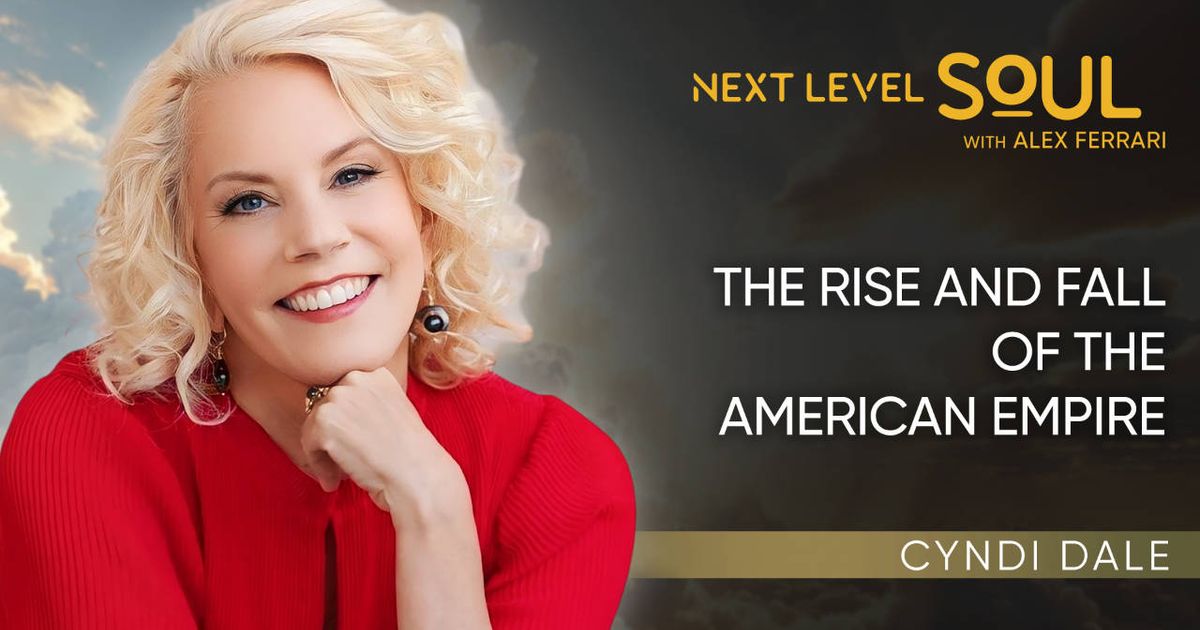The Rise and Fall of the American Empire with Cyndi Dale