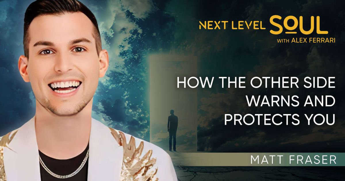 How the Other Side Warns and Protects You with Matt Fraser