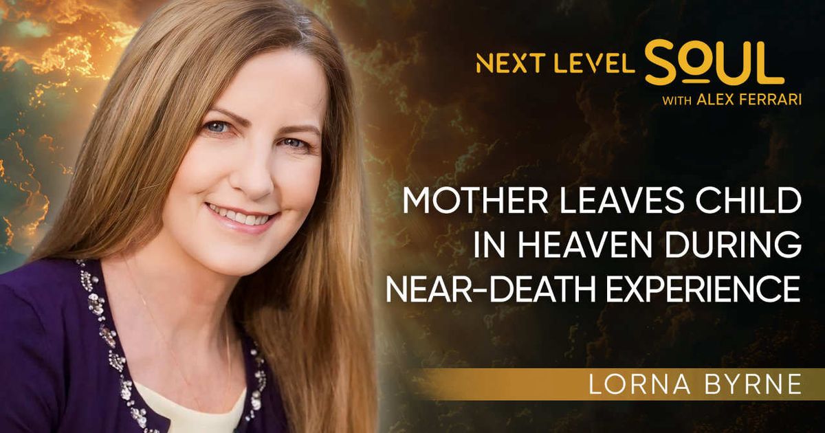 Mother Leaves Child in Heaven During Near-Death Experience with Lorna Byrne