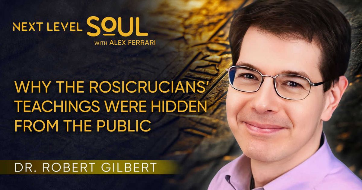 Why the Rosicrucians’ Teachings Were Hidden from the Public with Dr. Robert Gilbert