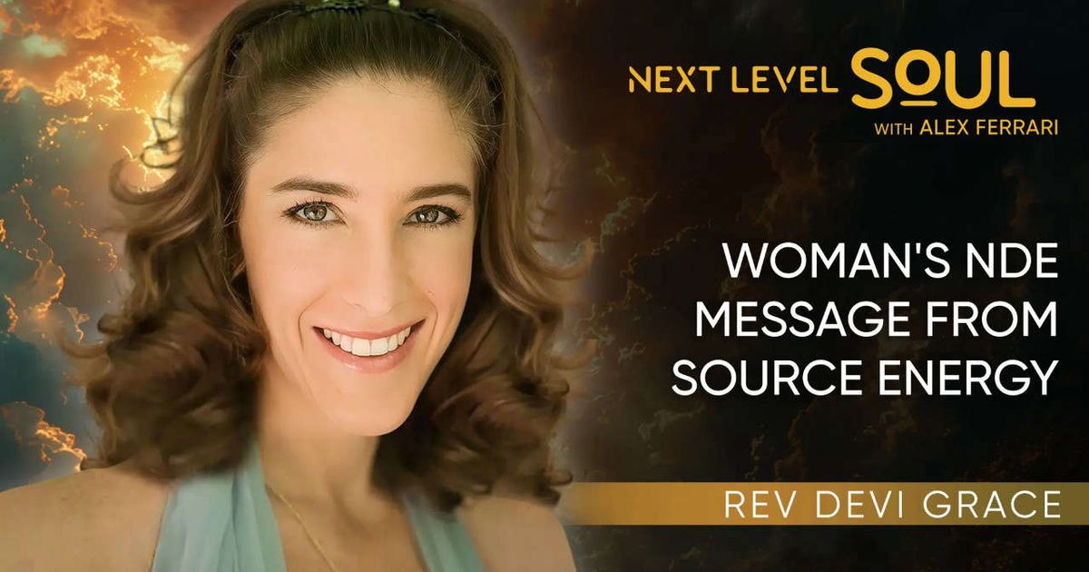 Woman's NDE Message from Source Energy with Rev Devi Grace