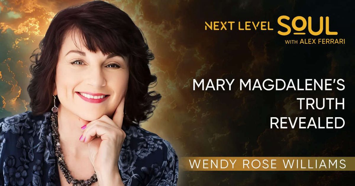 Mary Magdalene’s Truth Revealed with Wendy Rose Williams