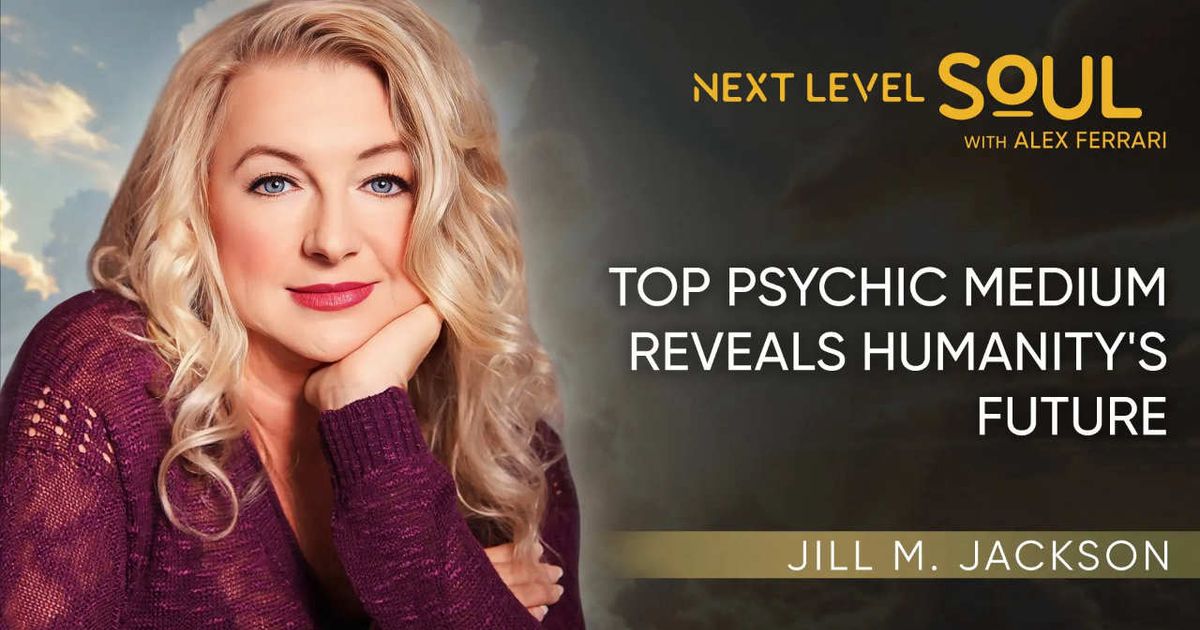 Top Psychic Medium Reveals Humanity's Future with Jill M. Jackson