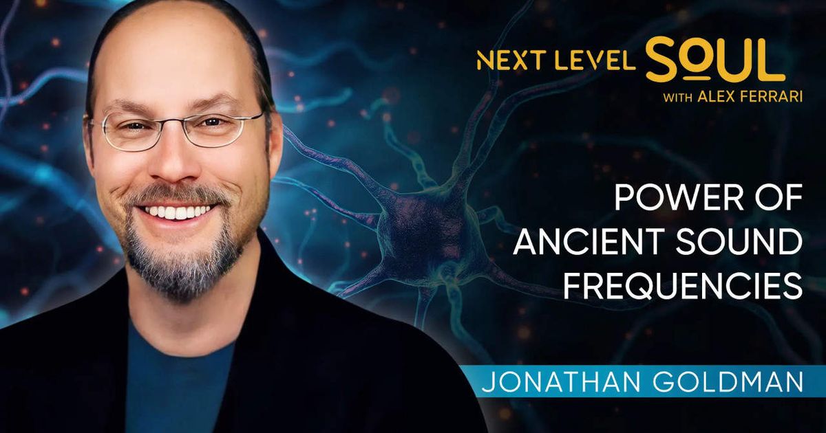 Power of Ancient Sound Frequencies with Jonathan Goldman