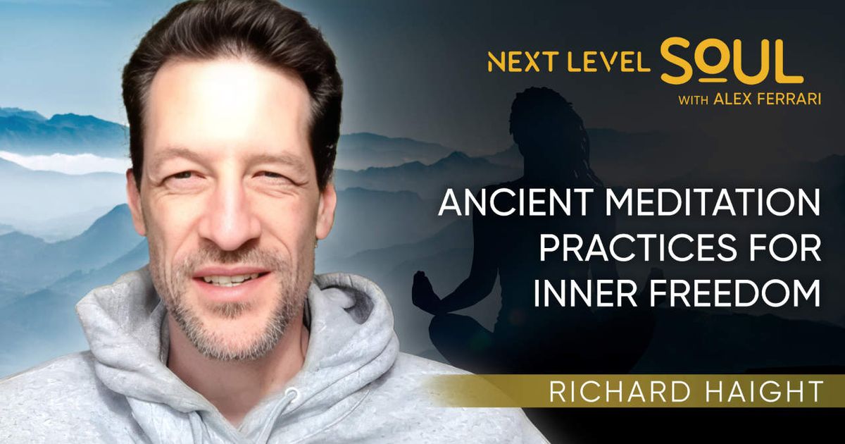 Ancient Meditation Practices for Inner Freedom with Richard Haight