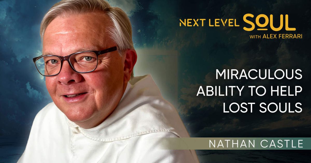 Miraculous Ability to Help Lost Souls with Nathan Castle