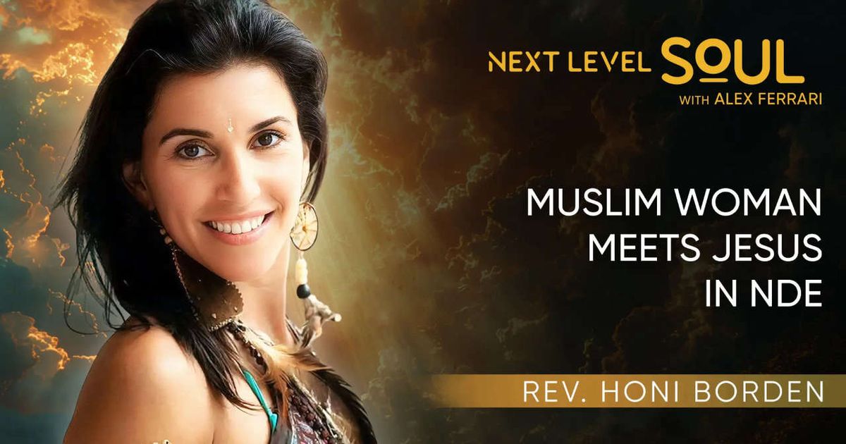 Muslim Woman Meets Jesus in NDE with Rev. Honi Borden