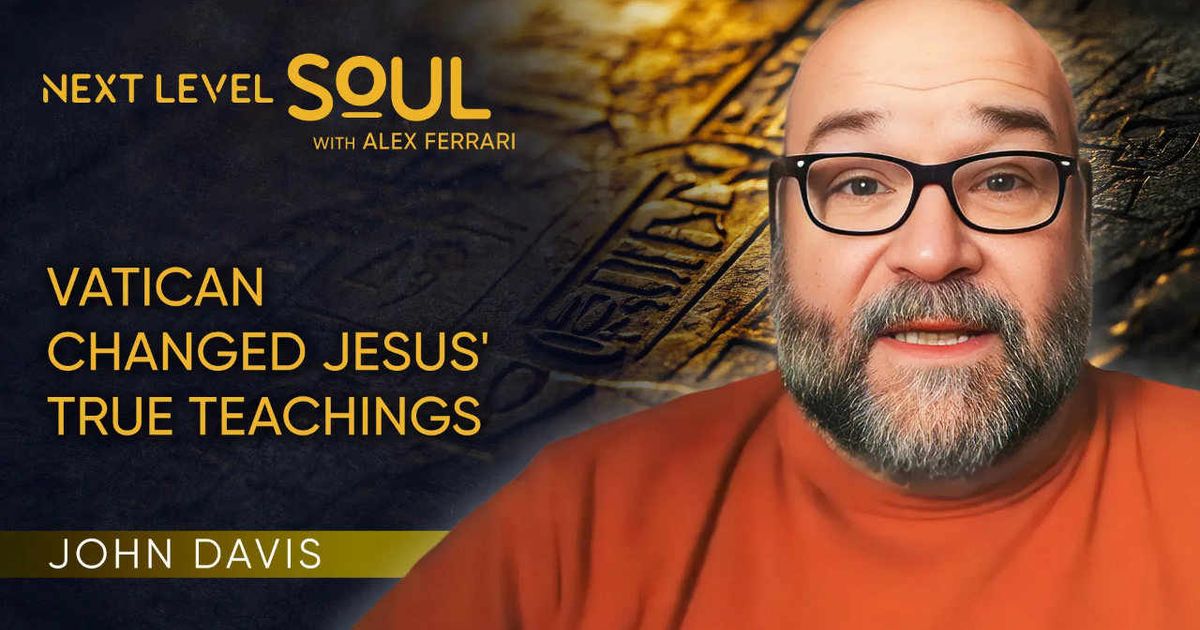 Vatican Changed Jesus' True Teachings with John Davis