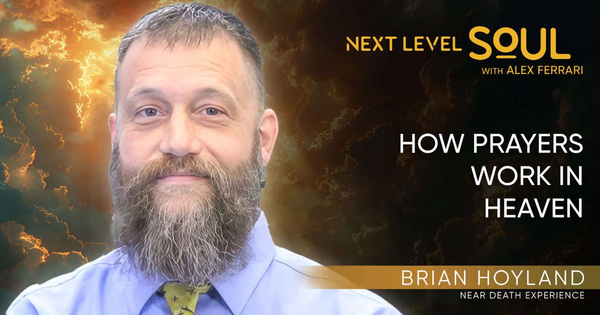 How Prayers Work in Heaven with Brian Hoyland