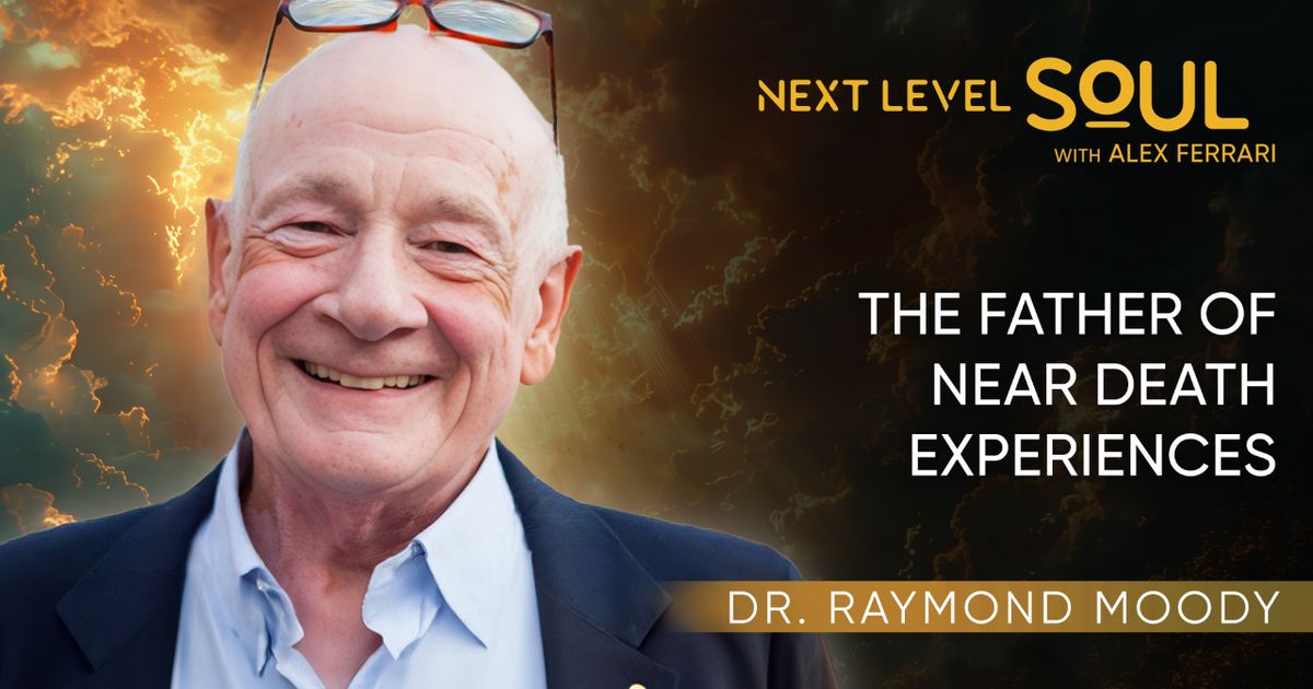 The Father of Near Death Experiences with Dr. Raymond Moody