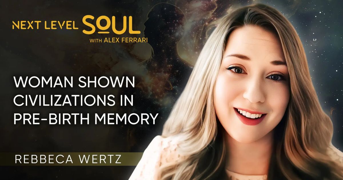 Woman Shown Civilizations in Pre-Birth Memory with Rebbeca Wertz