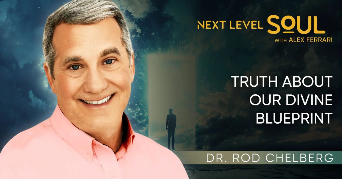 Truth About Our Divine Blueprint with Dr. Rod Chelberg