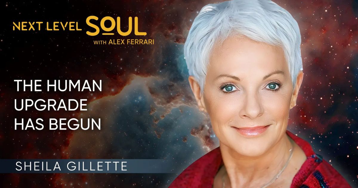 The Human Upgrade Has Begun with Sheila Gillette