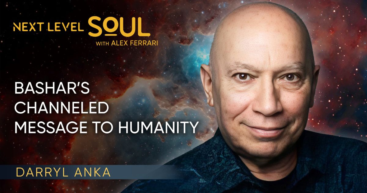 Bashar’s Channeled Message to Humanity with Darryl Anka
