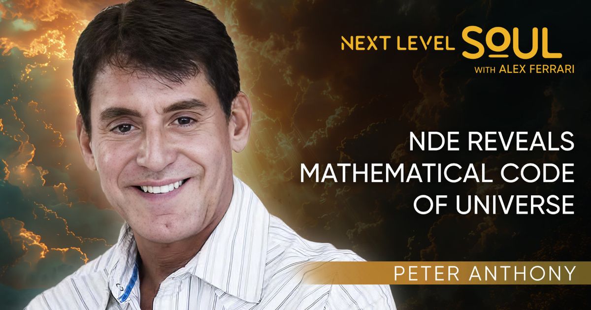 NDE Reveals Mathematical Code of Universe with Peter Anthony
