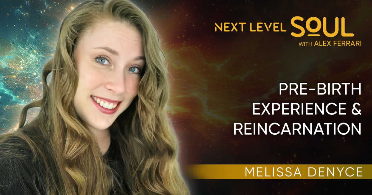 Pre-Birth Experience & Reincarnation with Melissa Denyce