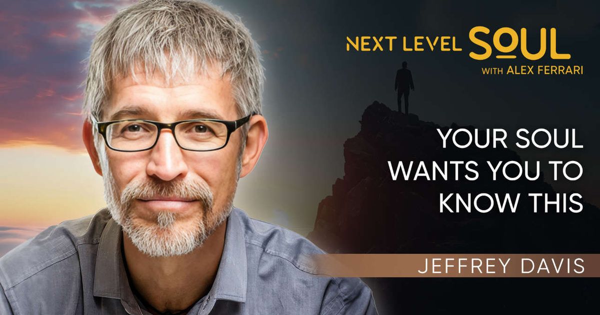 Your Soul Wants You to Know This with Jeffrey Davis