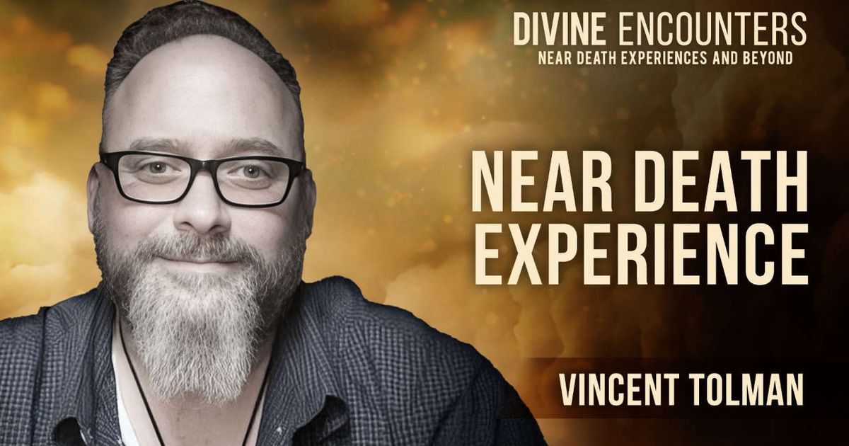 Vincent Tolman's Near Death Experience