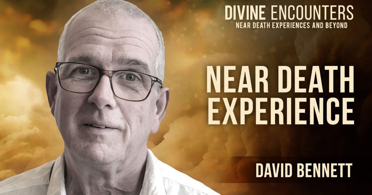 David Bennett's Near Death Experience