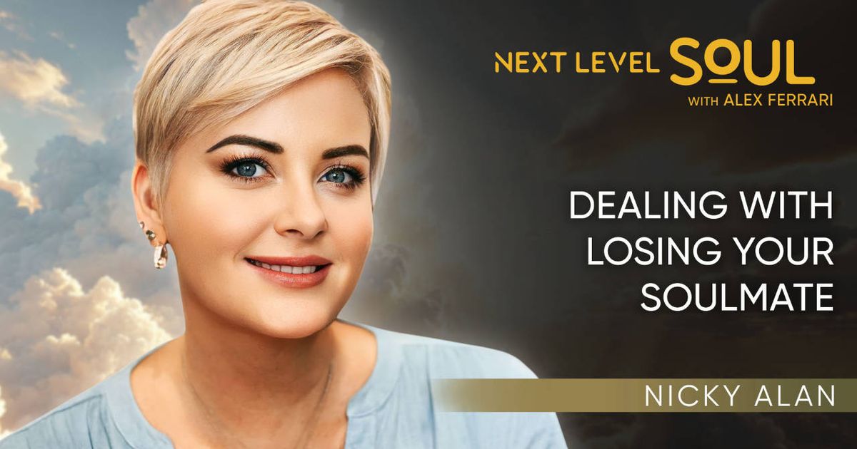 Dealing with Losing Your Soulmate with Nicky Alan