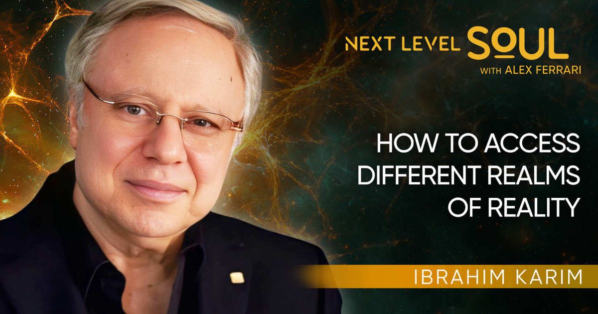 How to Access Different Realms of Reality with Ibrahim Karim