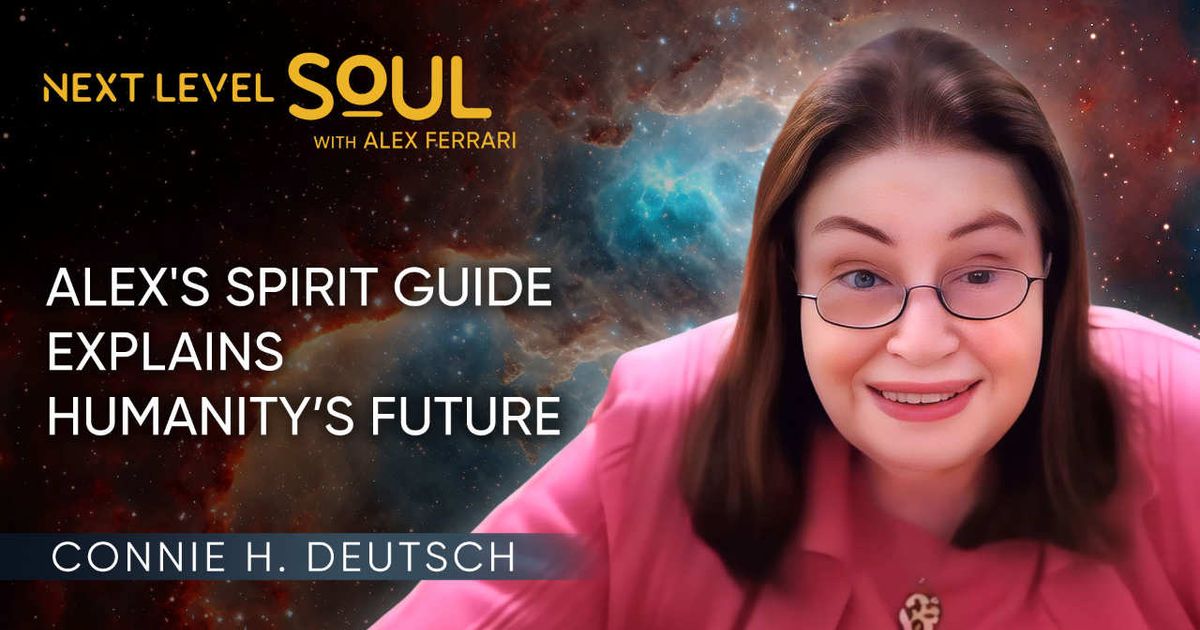 Alex's Spirit Guide Explains Humanity's Future with Connie H. Deutsch