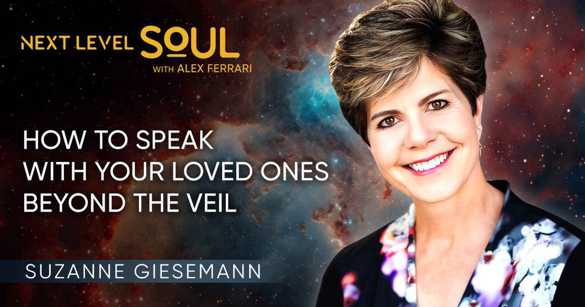 How to Speak with Your Loved Ones Beyond the Veil with Suzanne Giesemann