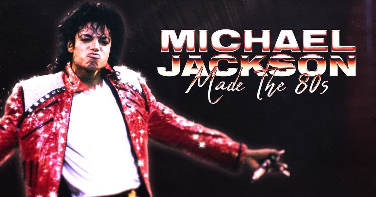 Michael Jackson Made The 80s